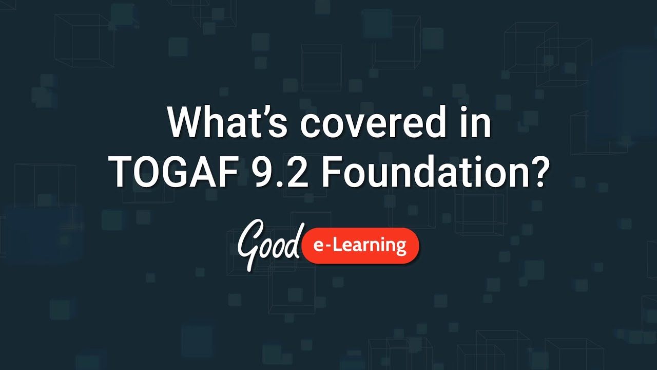 What's Covered In TOGAF 9.2 Foundation? (TOGAF Foundation) - Good E ...