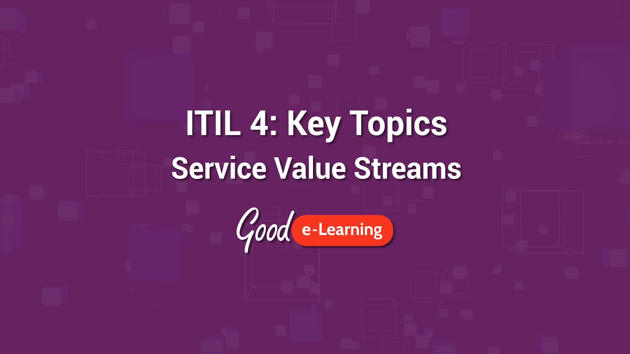 ITIL 4 Key Topics: Service Value Streams - Good E-Learning (ITIL 4 ...