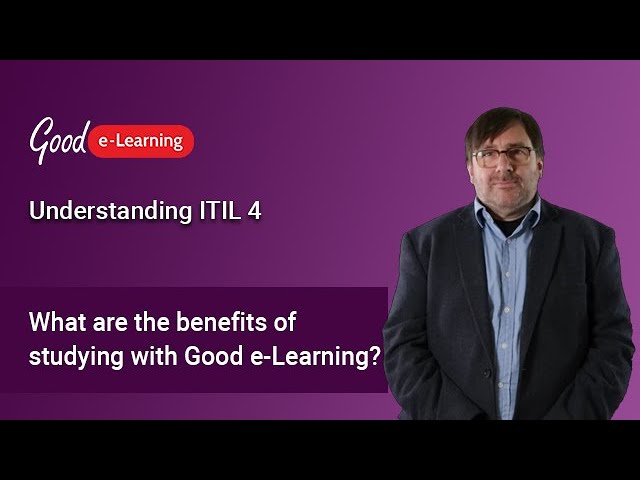 What Are The Benefits Of Studying ITIL 4 With Good E-Learning? - Good E ...