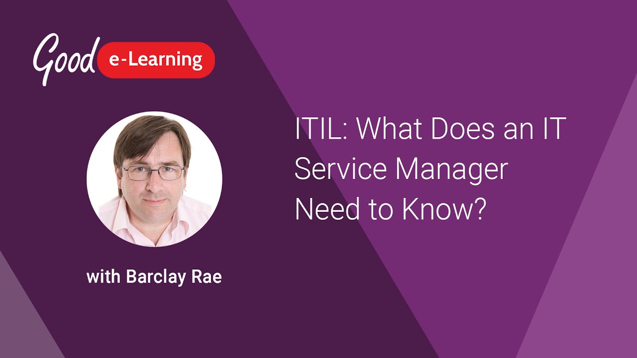 ITIL: What Does an IT Service Manager Need to Know? - Good e-Learning