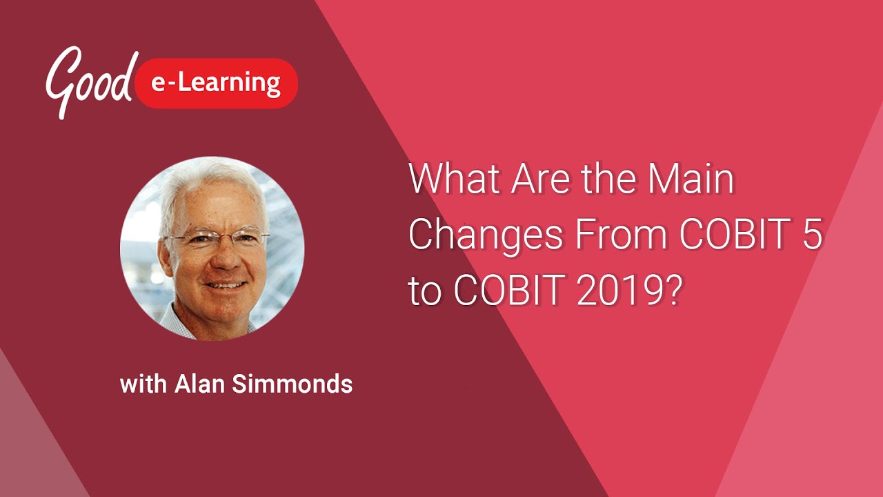 What Are The Main Changes From COBIT 5 To COBIT 2019? - Good E-Learning