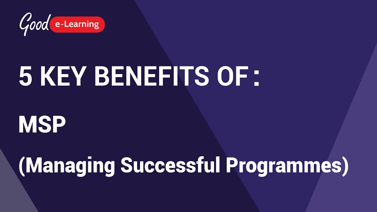 5 Key Benefits of MSP (Managing Successful Programmes) - Good e-Learning