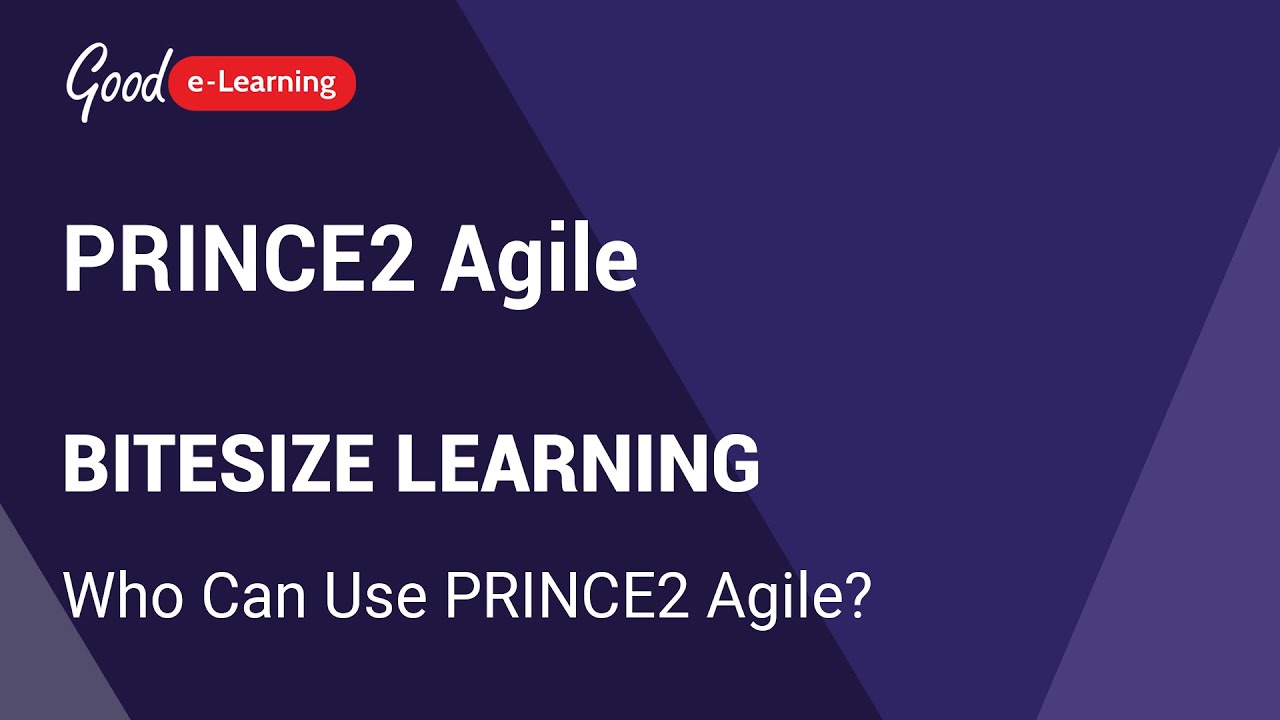 PRINCE2 Agile Bitesize Learning: Who Can Use PRINCE2 Agile? (PRINCE2 ...
