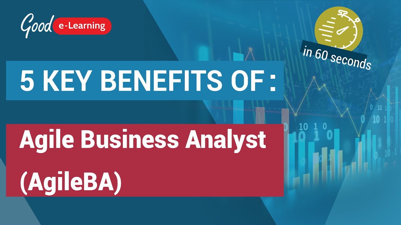 5 Key Benefits Of AgileBA - Agile Business Analyst (in 60 Seconds) - Good E-Learning