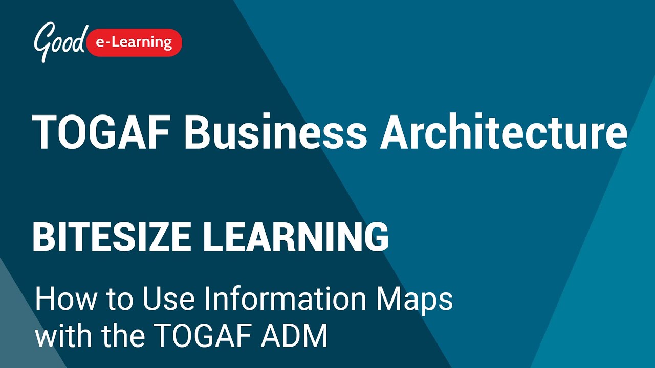 TOGAF Business Architecture Bitesize Learning: How to Use Information ...