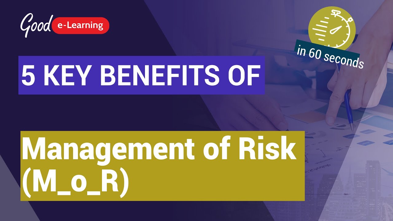 5 Key Benefits of Management of Risk (M_o_R) in 60 seconds - Good e ...