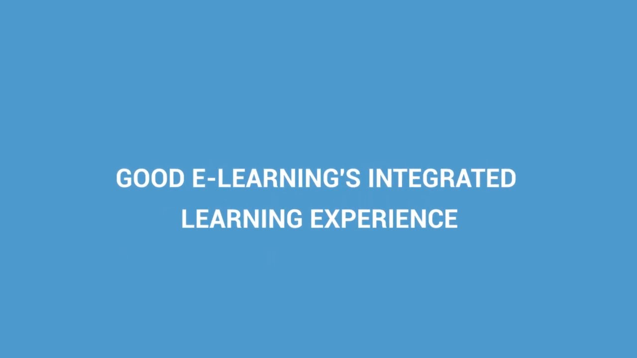 Good E-Learning's Integrated Learning Experience - Good E-Learning